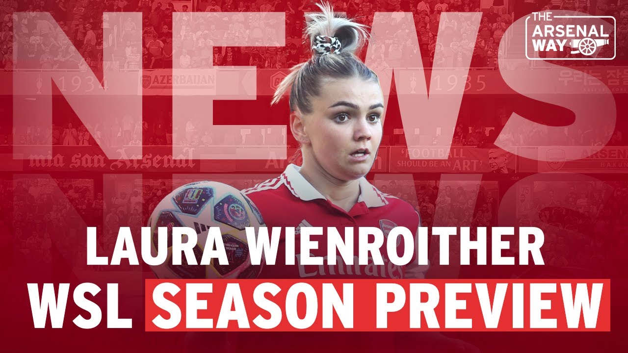 "COMPETE IN EVERY COMPETITION" Laura Wienroither Previews Arsenal's ...